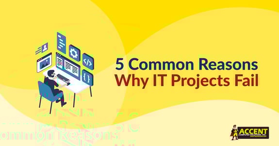 5 Common Reasons Why IT Projects Fail